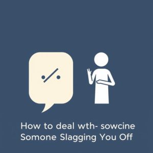 How To Deal With Someone Slagging You Off – Icfplivestock.com